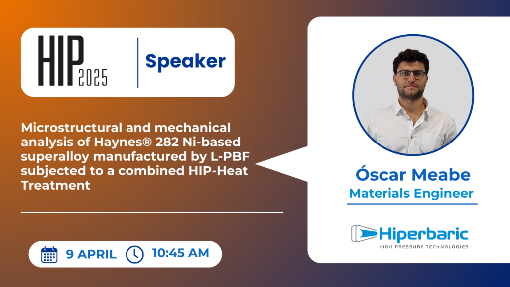 Hiperbaric's Advanced Hot Isostatic Pressing Featured at HIP Conference ...